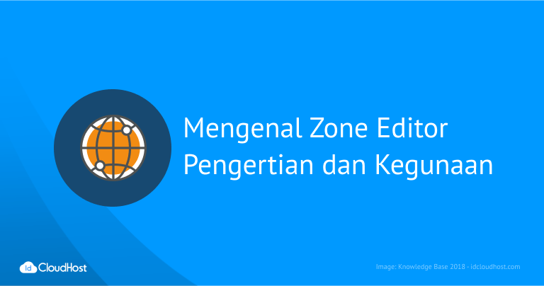 Mengenal Zone Editor : Pengertian dan Kegunaan - IDCloudHost