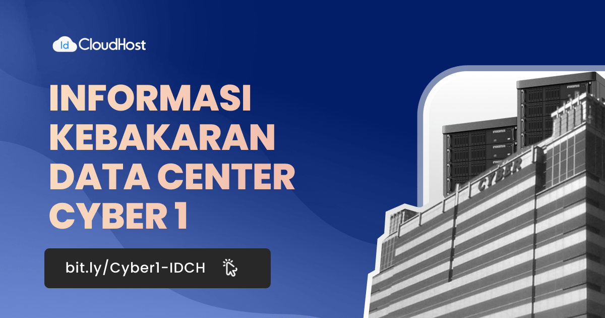 Informasi Kebakaran Data Center Cyber 1 - IDCloudHost