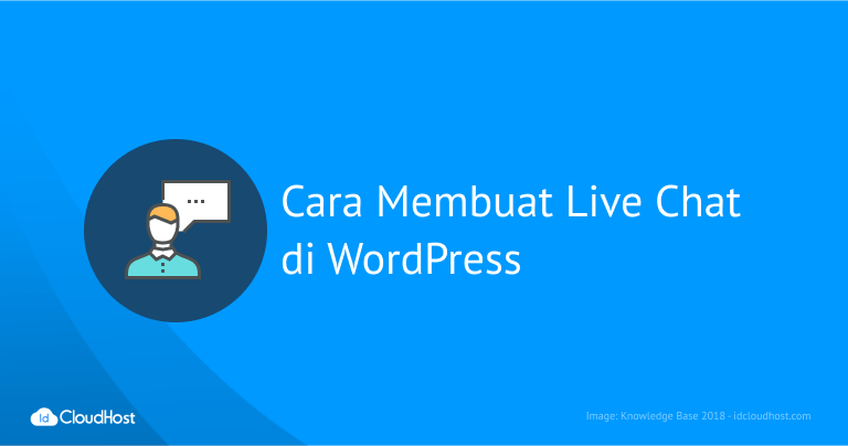 Cara Membuat Live Chat WordPress - IDCloudHost