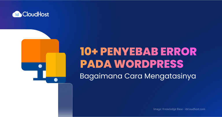 WordPress Kamu Error? Cari Tahu 10+ Penyebab Error Pada WordPress