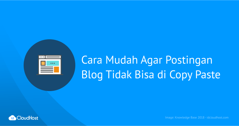 Cara Mudah Agar Blog Tidak Di Copy Paste - IDCloudHost