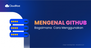 Cara Tahu Apa itu Github? Baca Selengkapnya Disini