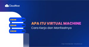 Apa itu Virtual Machine? Cari Tahu Cara Kerja dan Kegunaannya