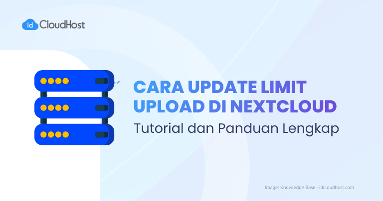 Cara Update Upload Limit di Nextcloud - IDCloudHost
