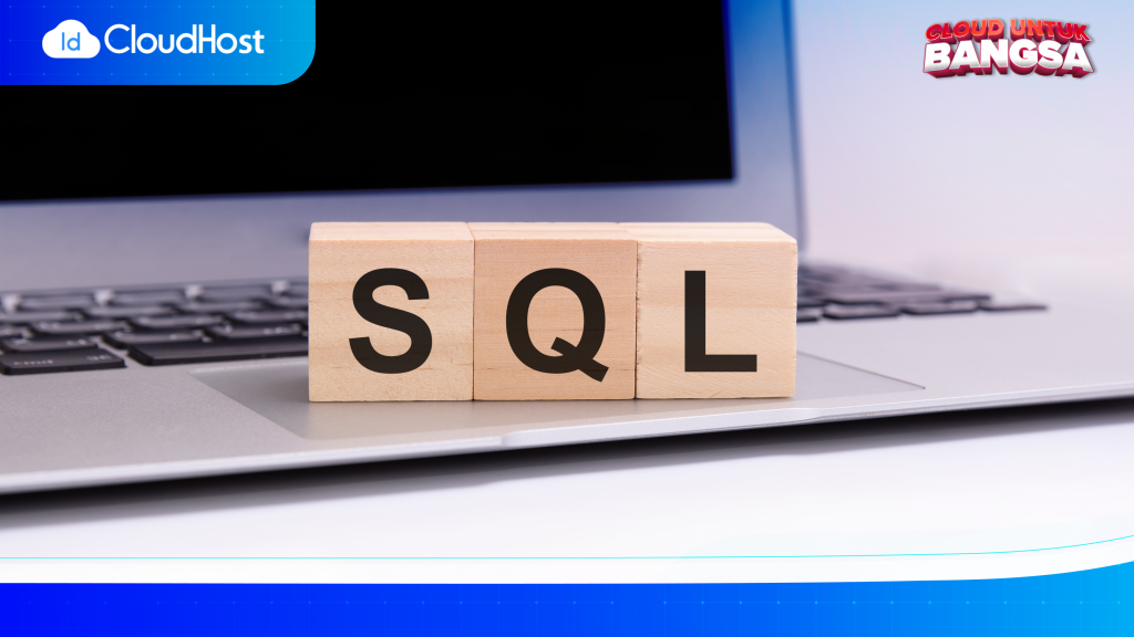 Apa Itu SQL? Pengertian, Fungsi, dan Manfaatnya - IDCloudHost