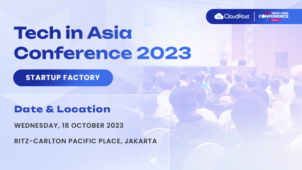Tech in Asia Conference 2023 - Startup Factory - IDCloudHost