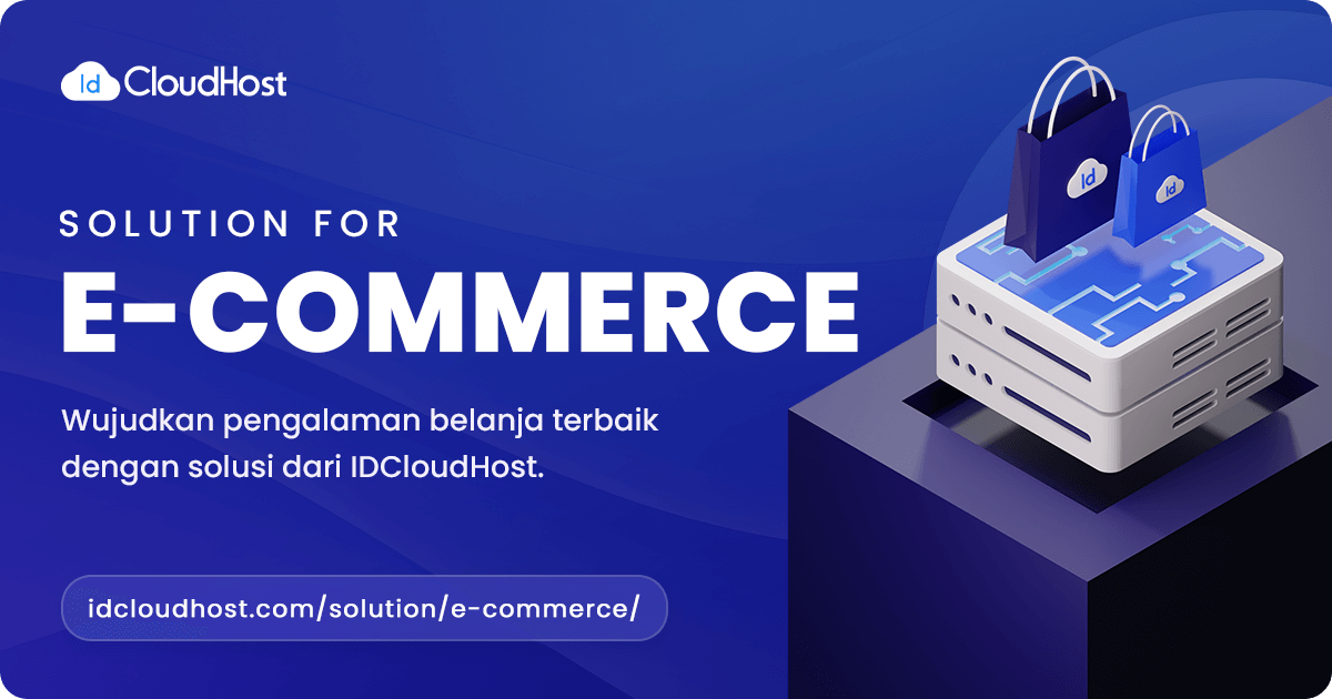 Solusi Layanan Cloud untuk Bisnis E-Commerce | IDCloudHost
