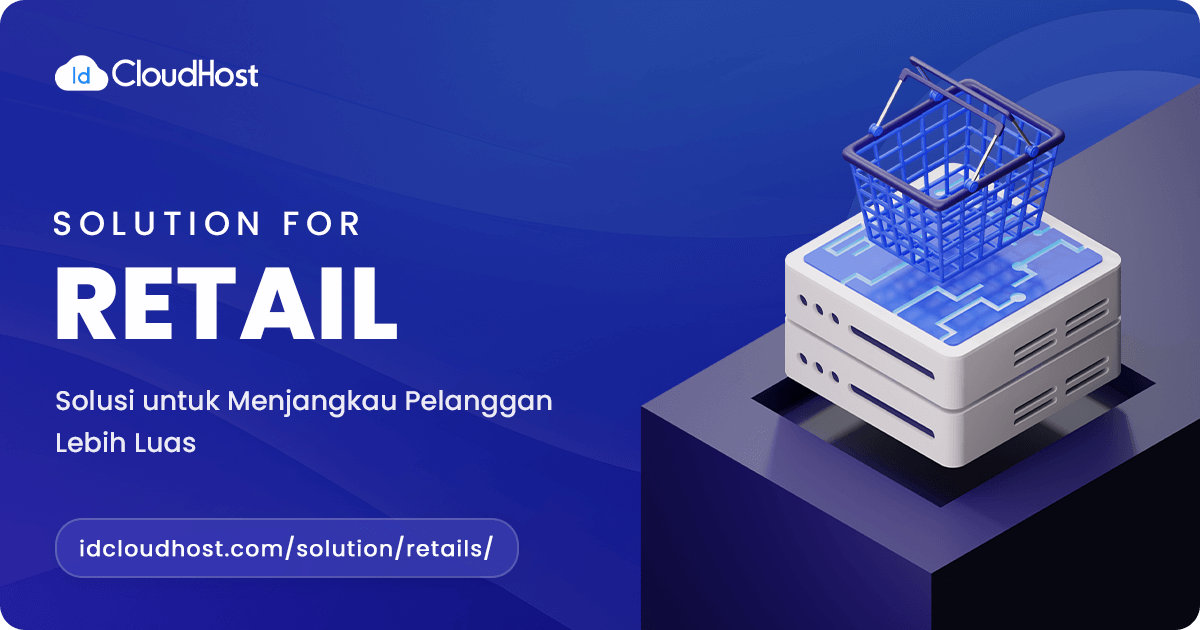 Solusi Layanan Cloud untuk Bisnis Retail | IDCloudHost
