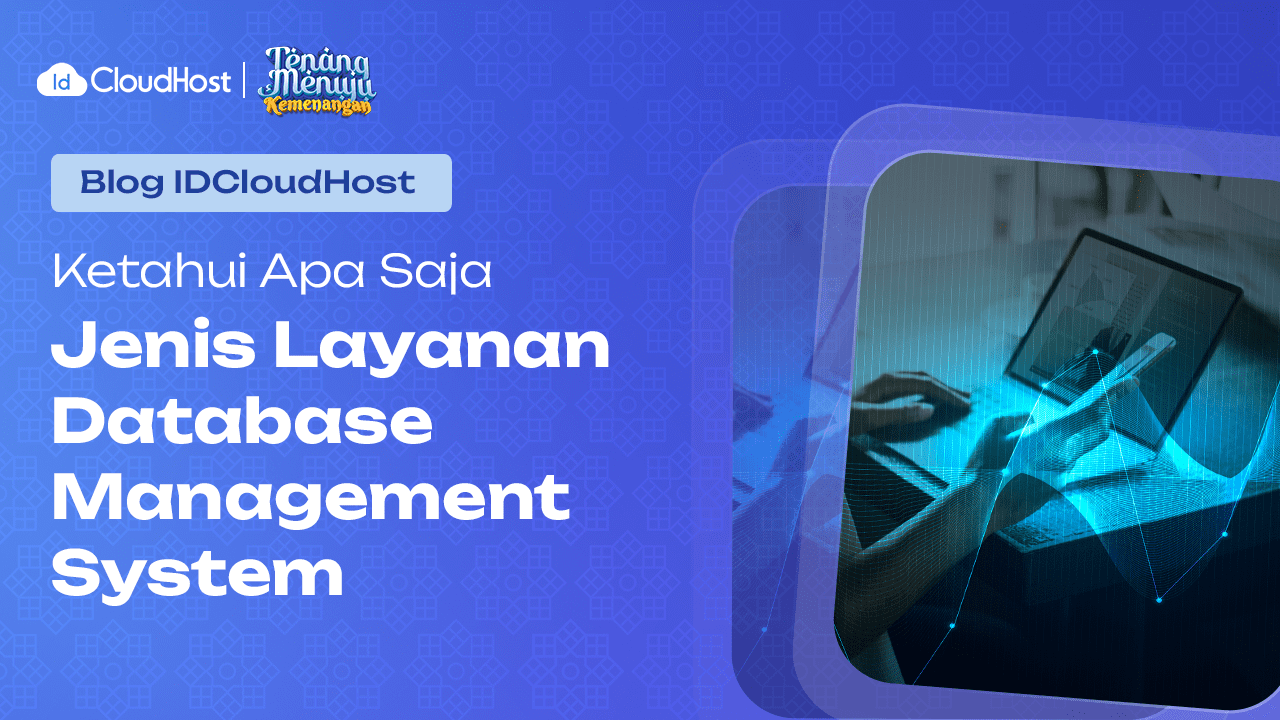 Ketahui Apa Saja Jenis Layanan Database Management System - IDCloudHost