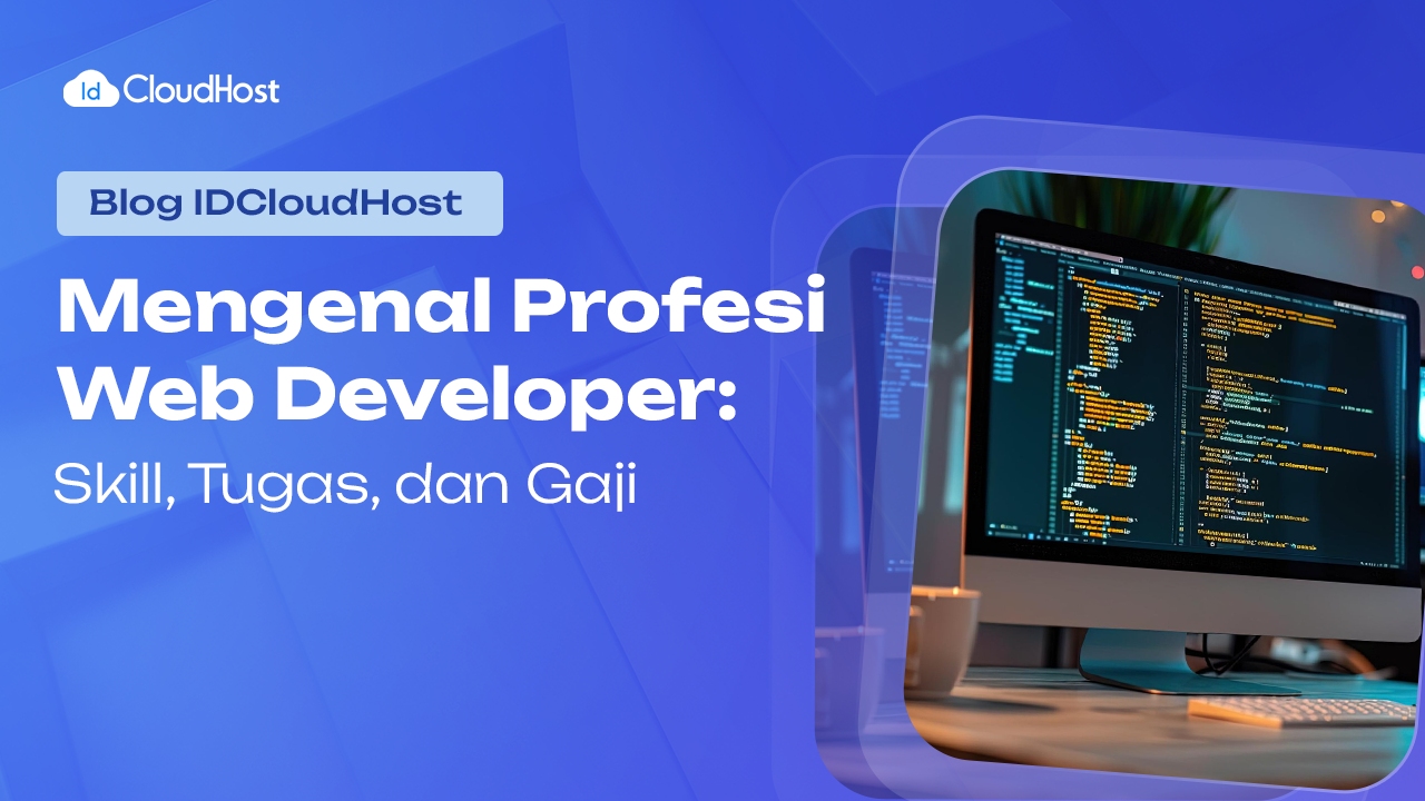 Mengenal Profesi Web Developer: Skill, Tugas dan Gaji - IDCloudHost Mengenal Profesi Web Developer: Skill, Tugas dan Gaji - IDCloudHost